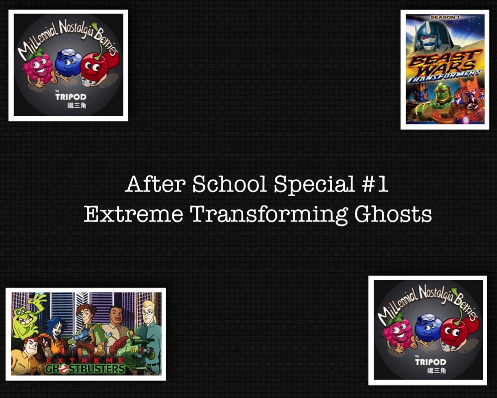 After School Special #1 Extreme Transforming Ghosts! – Millennial ...
